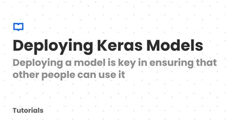 Deploying Keras Models Tutorials