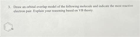 Solved Draw An Orbital Overlap Model Of The Following Chegg Com