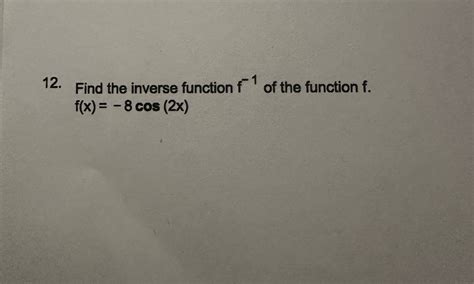 Solved How To Solve Find The Inverse Function F 1 ﻿of The