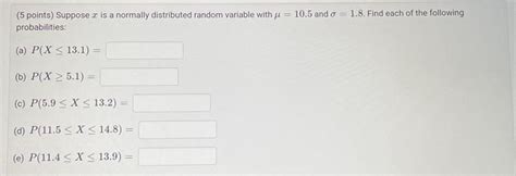 Solved 5 Points Suppose X Is A Normally Distributed Random
