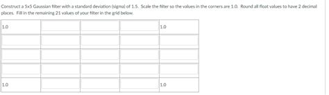 solved construct a 5x5 gaussian filter with a standard