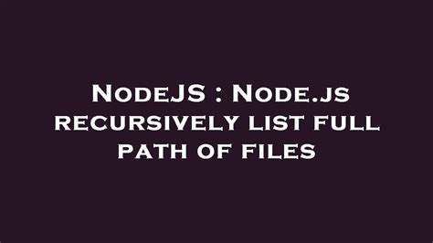 Nodejs Nodejs Recursively List Full Path Of Files Youtube