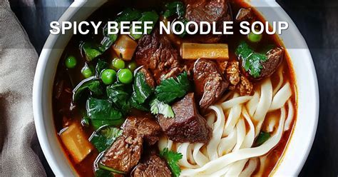 Spicy Beef Noodle Soup Recipe Everyone Loves