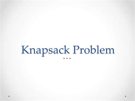 Greedy Algorithm Knapsack Problem Pptx