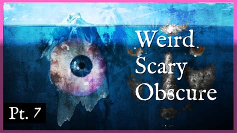 Weird Scary Obscure Youtube Videos Iceberg Pt7 Youtube