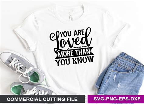 You Are Loved More Than You Know Svg Graphic By Svg Print Design