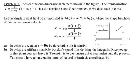 Solved Problem 2 Consider The One Dimensional Element Shown Chegg Com