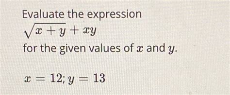 Solved Evaluate The Expressionx Y Xyfor The Given Values Of Chegg Com