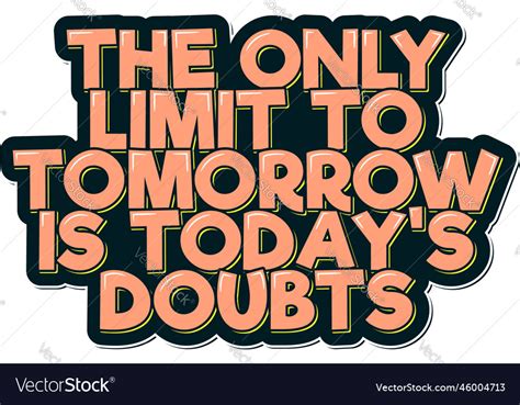 Only Limit To Tomorrow Is Todays Doubt Aesthetic Vector Image
