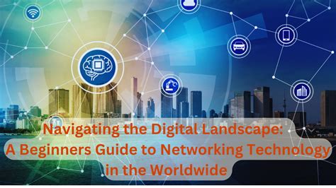 Navigating The Digital Landscape A Beginners Guide To Networking