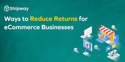 5 Ways To Reduce Returns For ECommerce Businesses Shipway