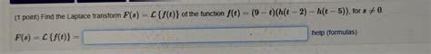 Solved 1 Point Find The Laplace Transform F S L{f T } Of