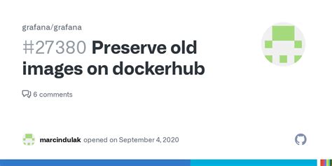 Preserve Old Images On Dockerhub Issue Grafana Grafana Github