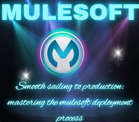 Smooth Sailing To Production Mastering The Mulesoft Deployment Process By Venkat Pragada