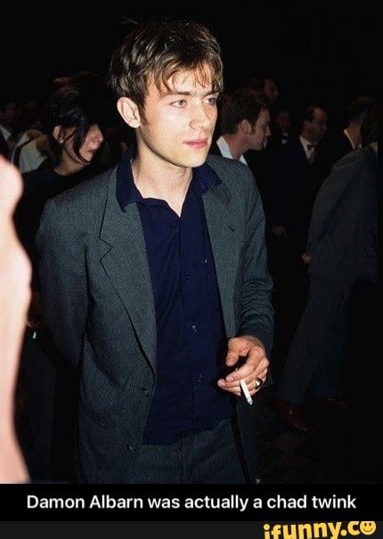 Damon Albarn Was Actually A Chad Twink Damon Albarn Was Actually A Chad Twink Ifunny