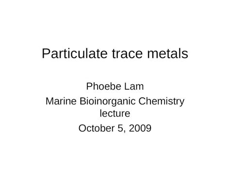 Ppt Particulate Trace Metals Phoebe Lam Marine Bioinorganic Chemistry Lecture October 5 2009