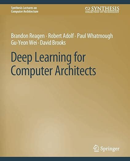 Deep Learning For Computer Architects Synthesis Lectures On Computer