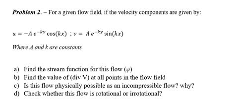 Solved Problem 2 For A Given Flow Field If The Velocity
