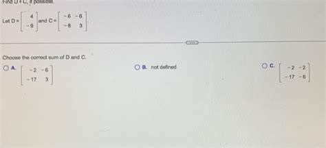 solved let d [4−9] and c [−6−8−63] choose the correct sum of