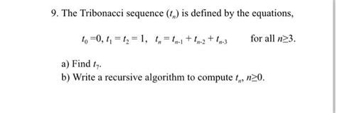 Solved 9 The Tribonacci Sequence T Is Defined By The