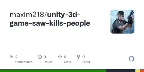GitHub Maxim218 Unity 3d Game Saw Kills People
