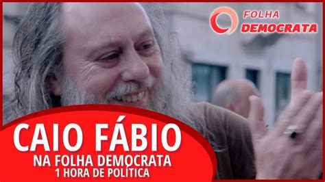 Caio FÁbio Fala De Sua SituaÇÃo No Governo Lula Na Folha Democrata