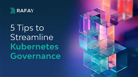 5 Tips To Streamline Kubernetes Governance Rafay