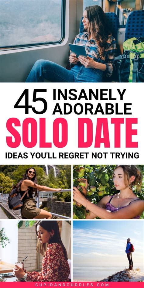 45 Best Ever Solo Date Ideas That Are Actually Super Fun Date Ideas Cupidandcuddles Dating