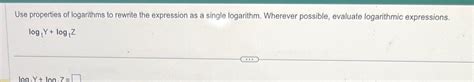 Solved Use Properties Of Logarithms To Rewrite The Chegg