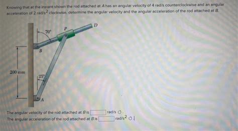 Solved Knowing That At The Instant Shown The Rod Attached At