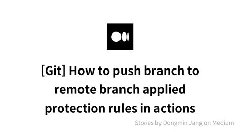 Git How To Push Branch To Remote Branch Applied Protection Rules In Actions Mysetting