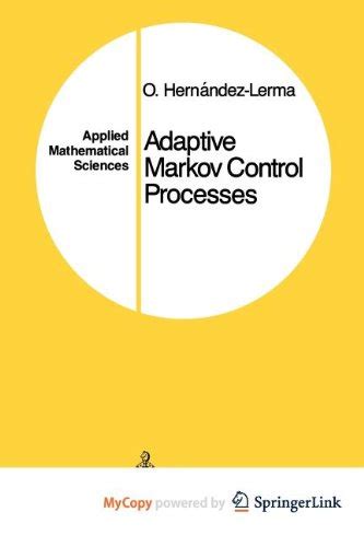 Adaptive Markov Control Processes Hernandez Lerma Onesimo ZVAB