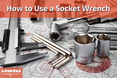 How To Use A Socket Wrench Lowell Blog Lineman Wrenches