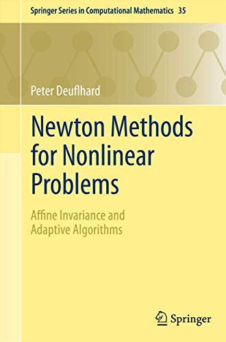 Newton Methods For Nonlinear Problems Affine Invariance And Adaptive Algorithms Springer