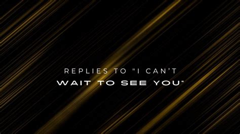 How To Reply To I Cant Wait To See You 200 Replies