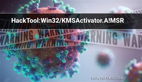 Hacktool Win Kmsactivator A Msr Virus Removal Guide