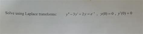 Solved Solve Using Laplace Transforms