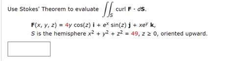 Solved Use Stokes Theorem To Evaluatecurl F DS F X Y Chegg