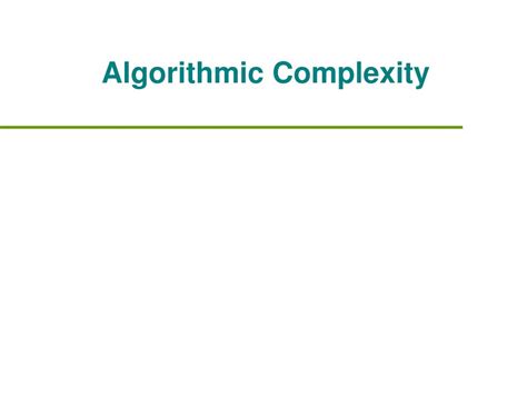 PPT Algorithmic Complexity PowerPoint Presentation Free Download ID