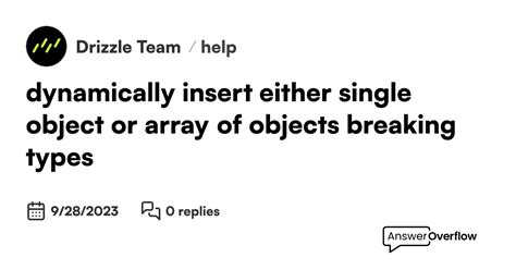 Dynamically Insert Either Single Object Or Array Of Objects Breaking Types Drizzle Team