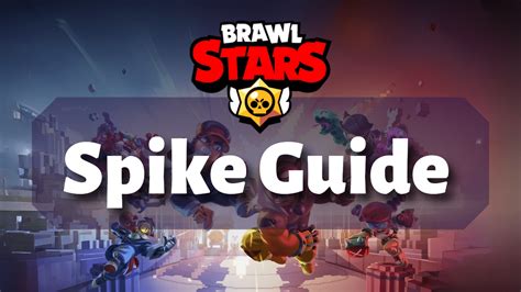 Brawl Stars Spike Guide