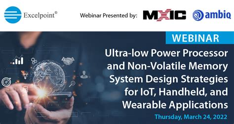 Ultra Low Power Processor And Non Volatile Memory System Design Strategies For Iot Handheld