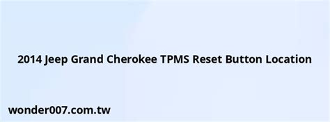 2014 Jeep Grand Cherokee TPMS Reset Button Location