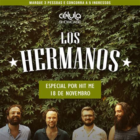 Especial Los Hermanos Por Hit Me Nov Sexta Na C Lula Showcase Em Florian Polis Sympla