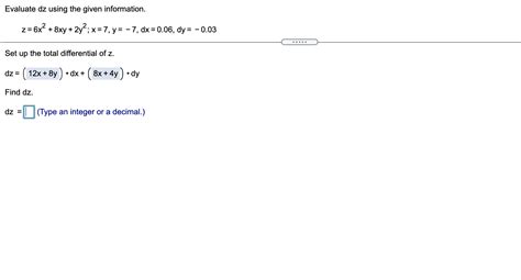 Solved Evaluate dz using the given information z 6x² Chegg com