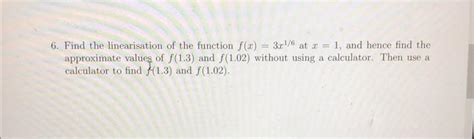 solved 6 find the linearisation of the function f x 3x1 6