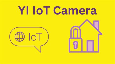 Yi Iot Camera Revolutionizing Home Security And Connectivity