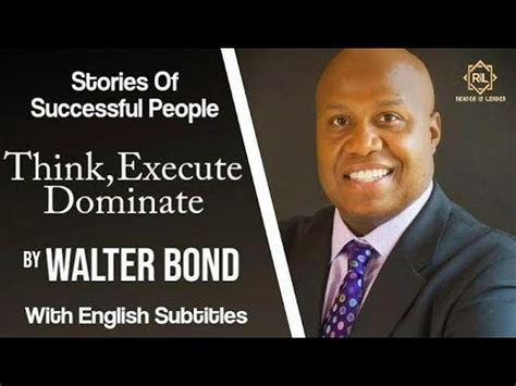 Think Execute And Dominate By Walter Bond Motivational Speech Step