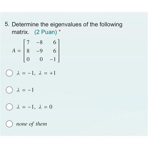 Solved Determine The Eigenvalues Of The Following Matrix Chegg