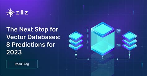 The Next Stop For Vector Databases 8 Predictions For 2023 Zilliz Blog